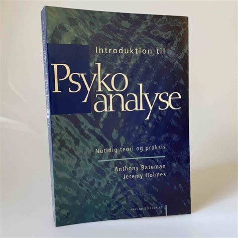 Anthony Bateman Og Jeremy Holmes Introduktion Til Psykoanalyse Nutidig Teori Og Praksis Køb