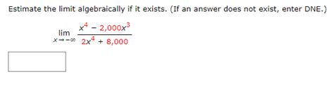 Solved Estimate The Limit Algebraically If It Exists If An