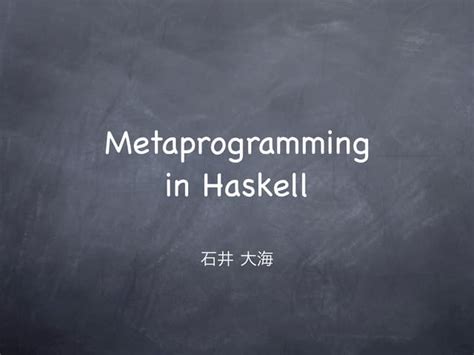 metaprogramming in haskell key