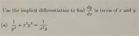Solved Use The Implicit Differentiation To Find Dydx ﻿in