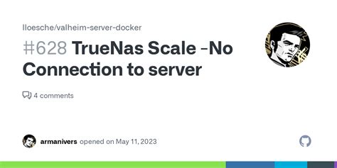 truenas scale no connection to server · issue 628 · lloesche valheim server docker · github