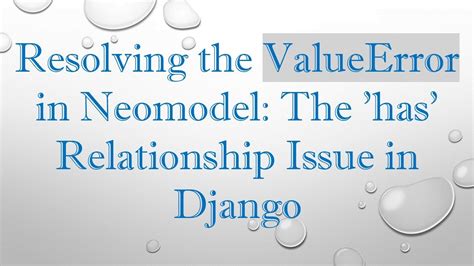 Resolving The Valueerror In Neomodel The Has Relationship Issue In Django Youtube