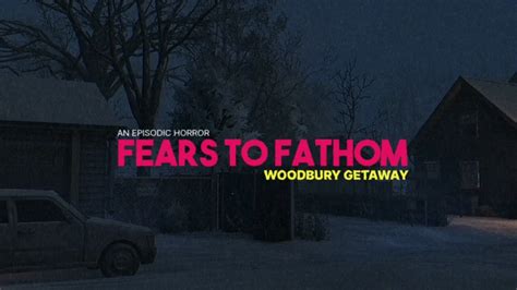 Fears To Fathom Woodbury Getaway дата выхода жанр фото кто