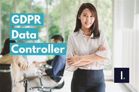 Gdpr Data Controller Best Practices Control And Compliance