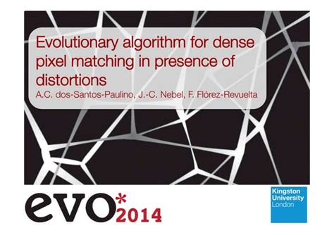 Evolutionary Algorithm For Dense Pixel Matching In Presence Of Distortions Ppt