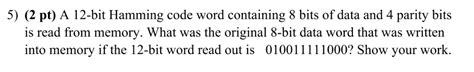 Solved 5 2 Pt A 12 Bit Hamming Code Word Containing 8 Chegg