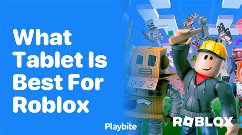 What Tablet Is Best For Playing Roblox Playbite