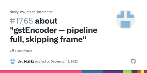 about gstencoder pipeline full skipping frame · issue 1765 · dusty nv jetson inference