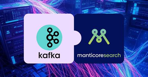 Integrating Kafka With Manticore Search A Step By Step Guide To Real Time Data Processing