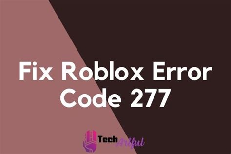 [solved] Roblox Error Code 277 2025