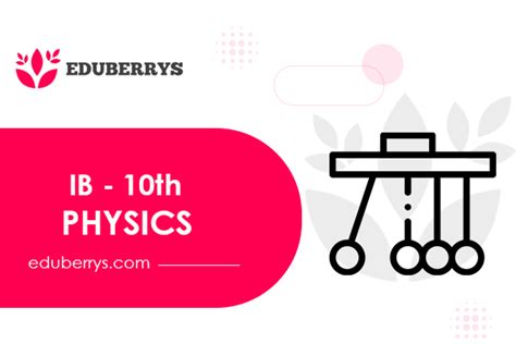 IB 10th PHYSICS EDUBERRYS