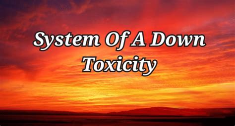 Toxicity Lyrics System Of A Down Toxicity Kulfiycom