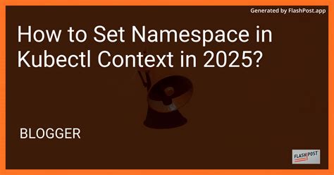 How To Set Namespace In Kubectl Context In 2025