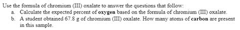 [solved] Use The Formula Of Chromium Iii Oxalate