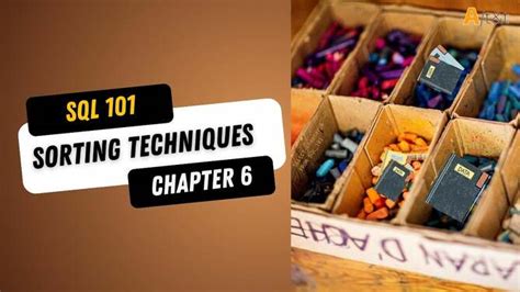 sql 101 chapter 6 elevating data presentation advanced sorting techniques for deeper insights