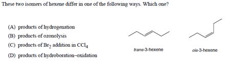 Solved These Two Isomers Of Hexene Differ In One Of The