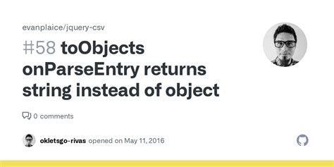 ToObjects OnParseEntry Returns String Instead Of Object Issue Evanplaice Jquery Csv GitHub