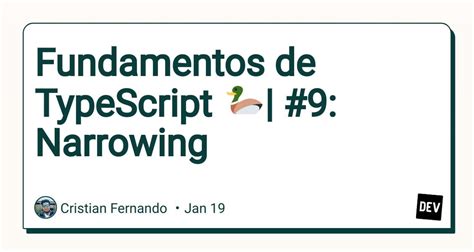 Fundamentos De Typescript 🦆 9 Narrowing Devto