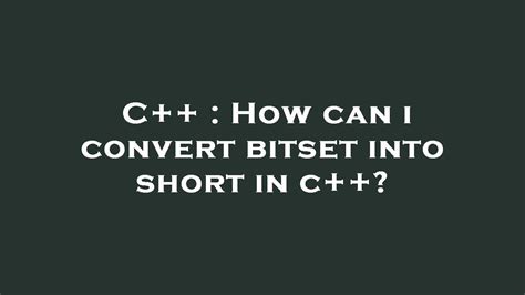 C How Can I Convert Bitset Into Short In C Youtube