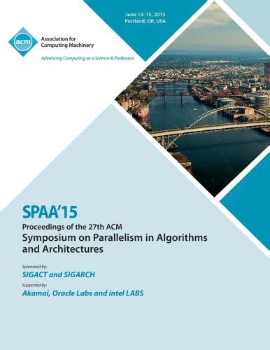 Spaa 15 27th Acm Symposium On Parallelism In Algorithms And