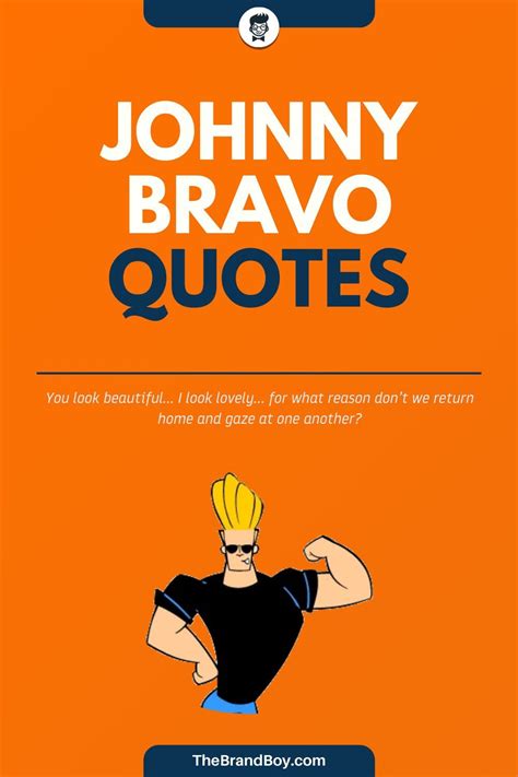 596 Johnny Bravo Quotes To Brighten Your Day Images Johnny Bravo