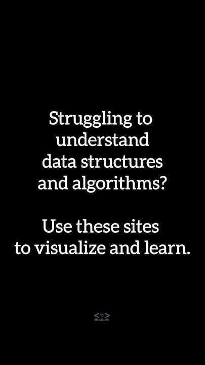 Struggling To Understand Data Structures And Algorithms Use These