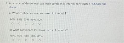 Solved Using Two Different Confidence Levels A Researcher