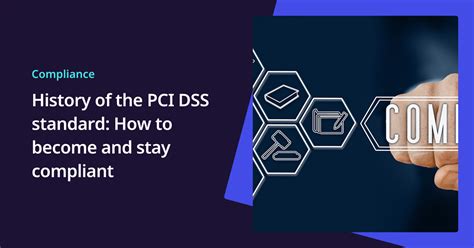 History Of The Pci Dss Standard How To Become And Stay Compliant