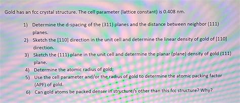 Solved Gold Has An Fcc Crystal Structure The Cell Parameter Chegg Com