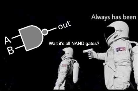 It S Just NAND Gates R Pcmasterrace