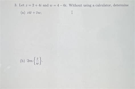Solved Let Z I And W I Without Using A Calculator Chegg Com