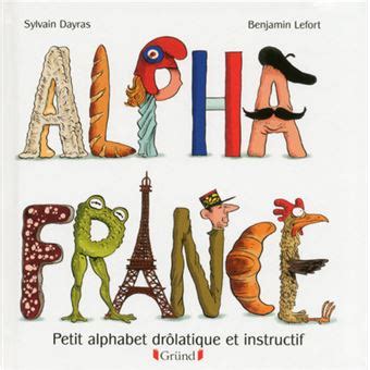 Alpha France Relié Sylvain Dayras Benjamin Lefort Achat Livre Fnac