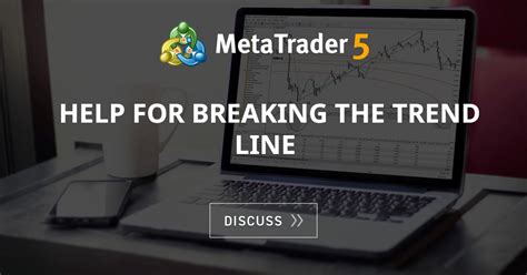 Help For Breaking The Trend Line Trendlines Expert Advisors And Automated Trading Mql5