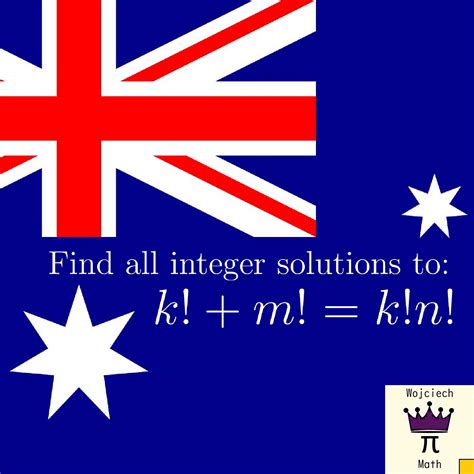 2024 Australian National Olympiad Factorial Problem By Wojciech Kowalczyk Wojciechs Maths