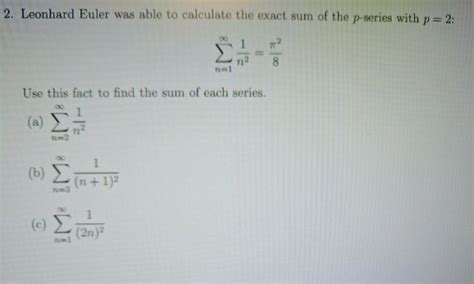 Solved Leonhard Euler Was Able To Calculate The Exact Sum Of Chegg
