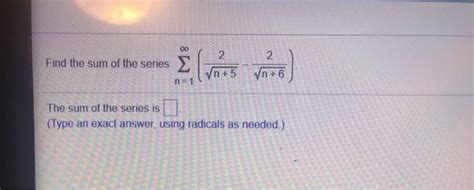 Solved Find The Sum Of The SeriesThe Sum Of The Series Is Chegg Com