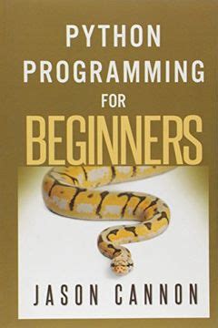 Libro Python Programming For Beginners An Introduction To The Python Computer Language And