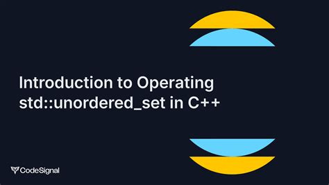 Introduction To Operating Stdunorderedset In C Codesignal Learn