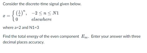 Solved Consider The Discrete Time Signal Given Below