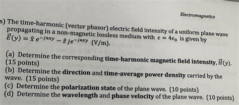 Get Answer The Time Harmonic Vector Phasor Electric Field Intensity Of A Transtutors Get Answer The Time Harmonic Vector Phasor Electric Field Intensity Of A Transtutors
