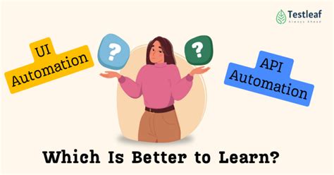 Which Is Better Ui Or Api Automation Testleaf