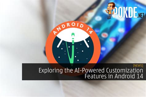 Exploring The AI Powered Customization Features In Android 14 Pokde Net