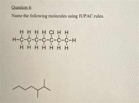 Solved Question 6 Name The Following Molecules Using Iupac