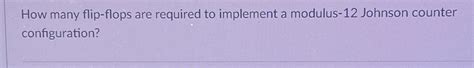 Solved How Many Flip Flops Are Required To Implement A