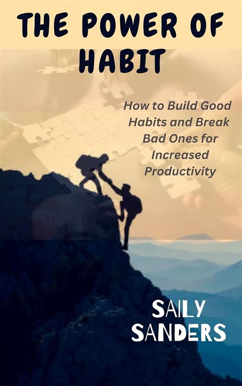 The Power Of Habit How To Build Good Habits And Break Bad Ones For Increased Productivity Ebook