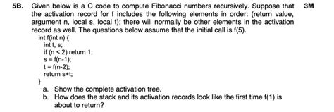 solved given below is a c code to compute fibonacci numbers