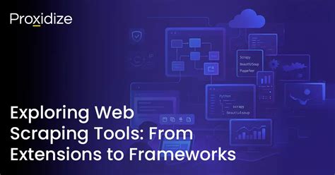Exploring Web Scraping Tools From Extensions To Frameworks
