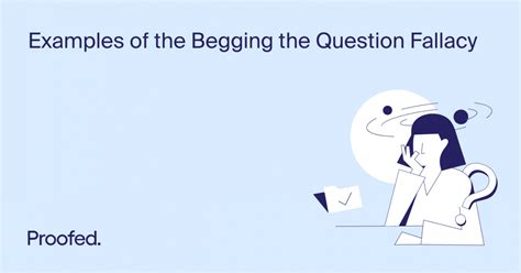 Five Examples Of The Begging The Question Fallacy Proofeds Writing Tips