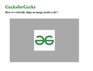 How To Vertically Align An Image Inside A Div In Css Geeksforgeeks
