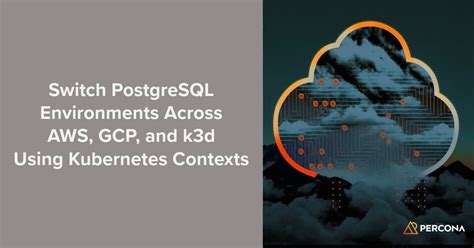 Switch Postgresql Environments Across Aws Gcp And K3d Using